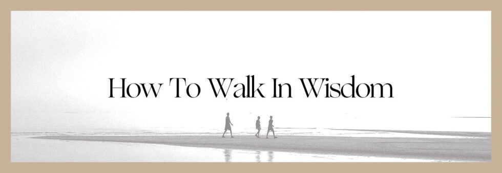 How to Walk in Wisdom | Becky Davis | James River Church
