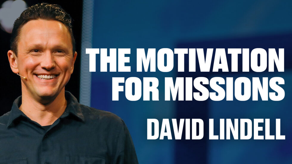 The Motivation for Missions | Missions Sunday | David Lindell